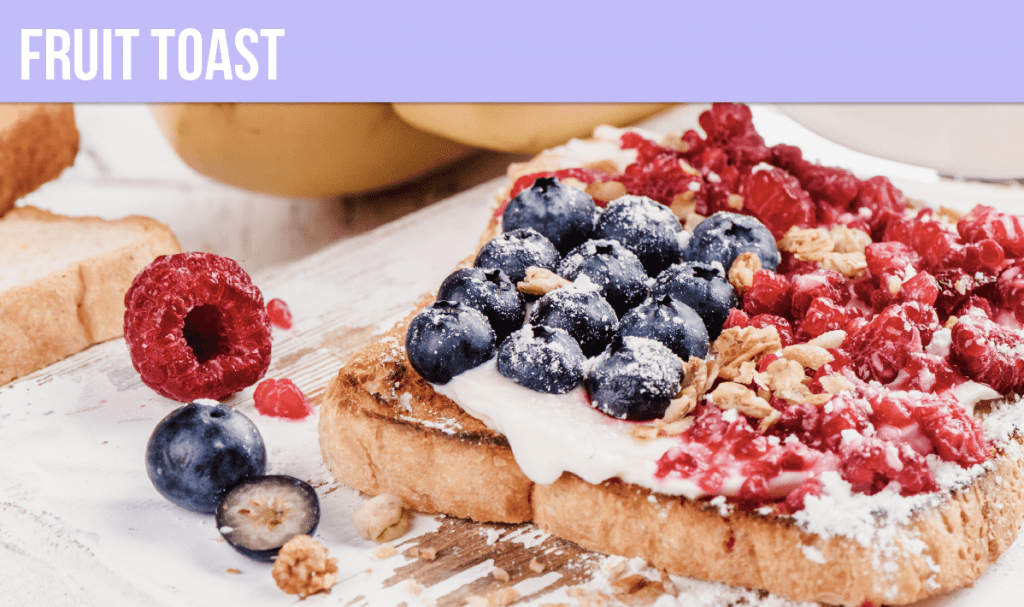 Fruit Toast - Anna Victoria